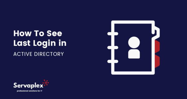 How To See Last Login in Active Directory | Servaplex