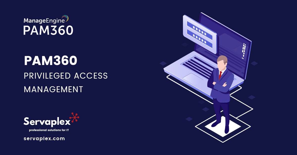 PAM360 Privileged Access Management | Servaplex